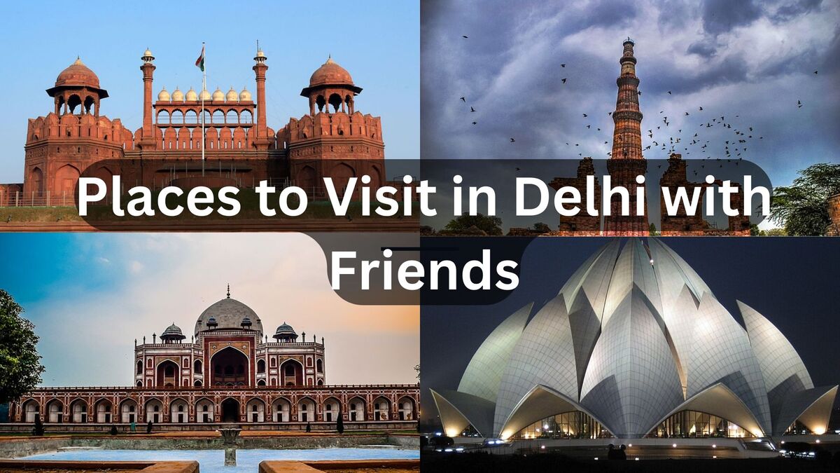 Explore With Us the Must-See Gems of the Capital City Delhi